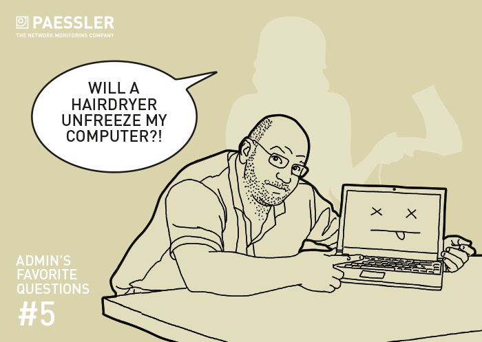 9 of the Stupidest Questions Sysadmins Have to Endure